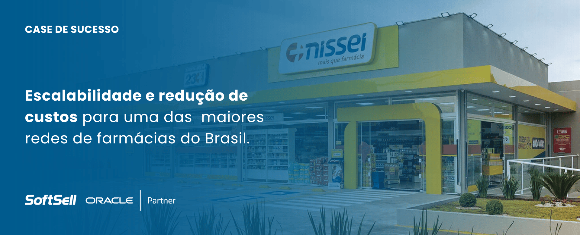 Farmácias Nissei migram cargas de trabalho para a OCI - SoftSell